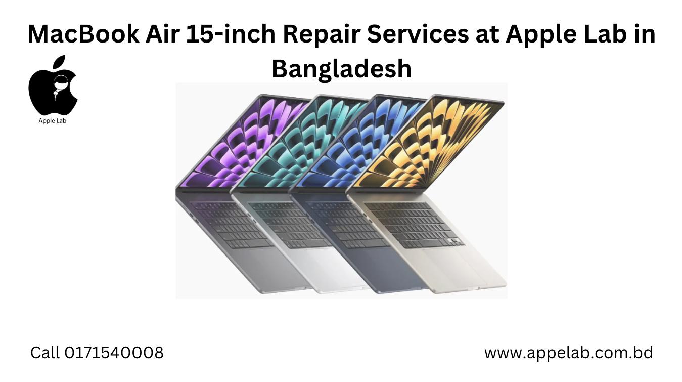 MacBook Air 15-inch Repair Services at Apple Lab in Bangladesh - Apple ...